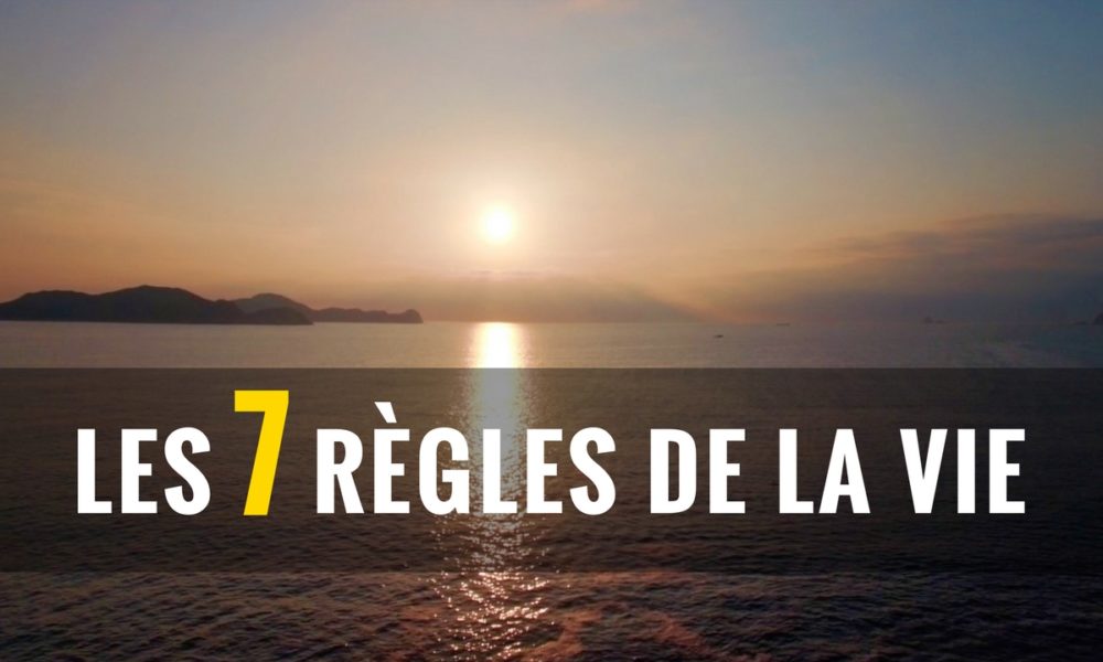 Les 7 règles de la vie