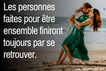 Les personnes faites pour être ensemble finiront toujours par se retrouver